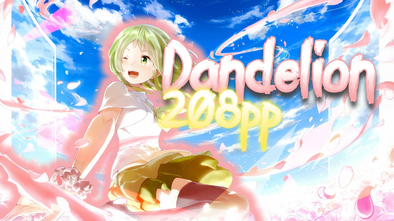 osu! | Dandelion 208pp | Dandelion by Farhan feat. GUMI [browiec's ...