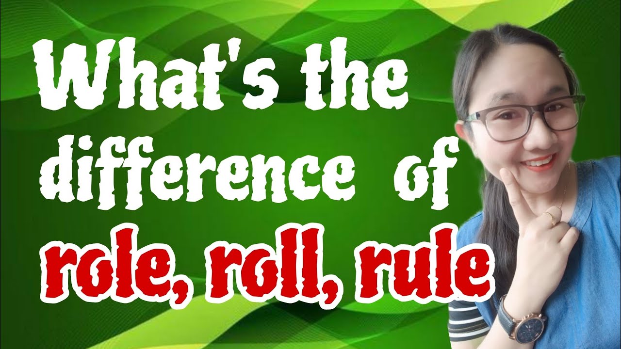 WHAT'S THE DIFFERENCE OF ROLE, ROLL AND RULE - YouTube