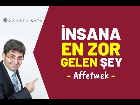 İNSANA EN ZOR GELEN ŞEY; Affetmek | Canten Kaya