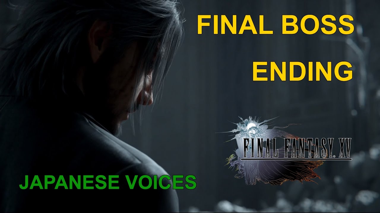 FINAL FANTASY XV - FINAL BOSS + ENDING CUTSCENES (Japanese Voices ...