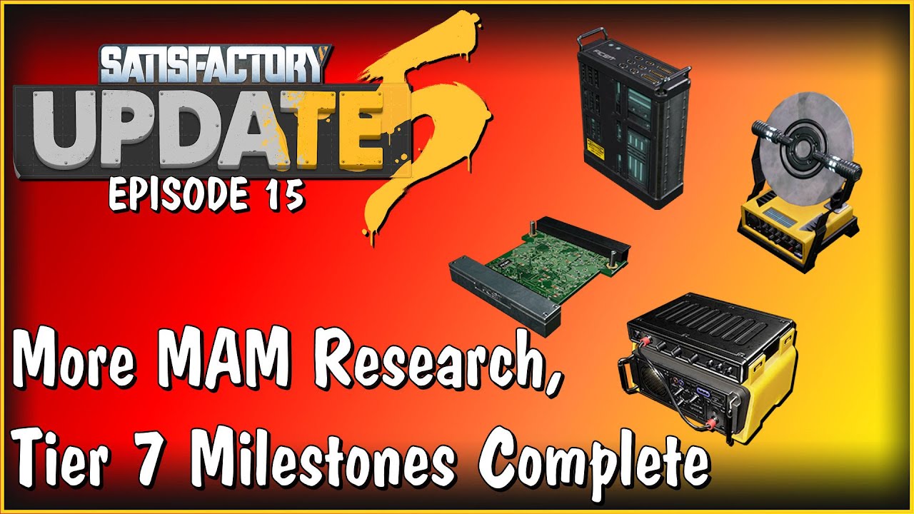 More MAM Research, Tier 7 Milestones Complete - Satisfactory Update 5 ...