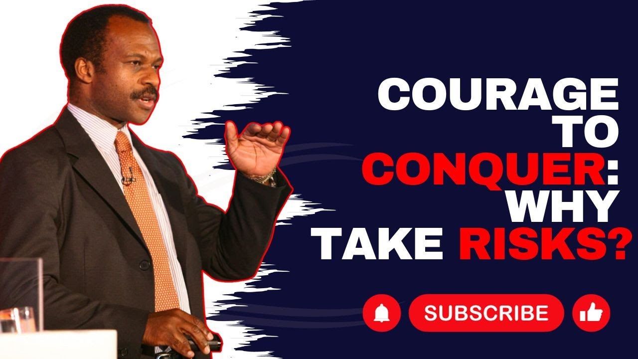 Courage To Conquer: Why Take Risks? - YouTube