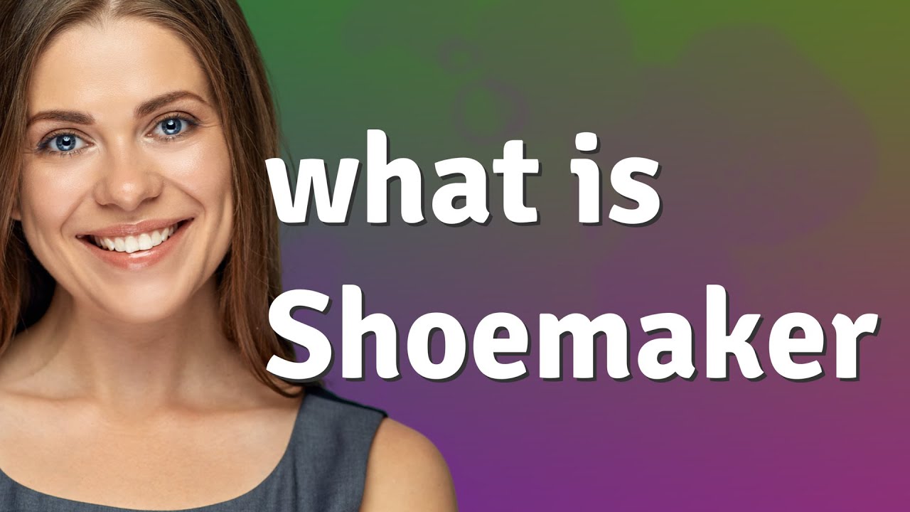 Shoemaker | meaning of Shoemaker - YouTube