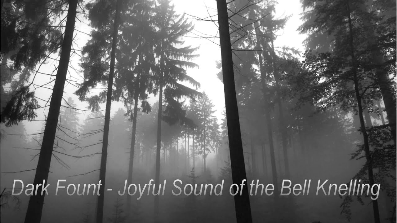 Dark Fount - Joyful Sound of the Bell Knelling - YouTube