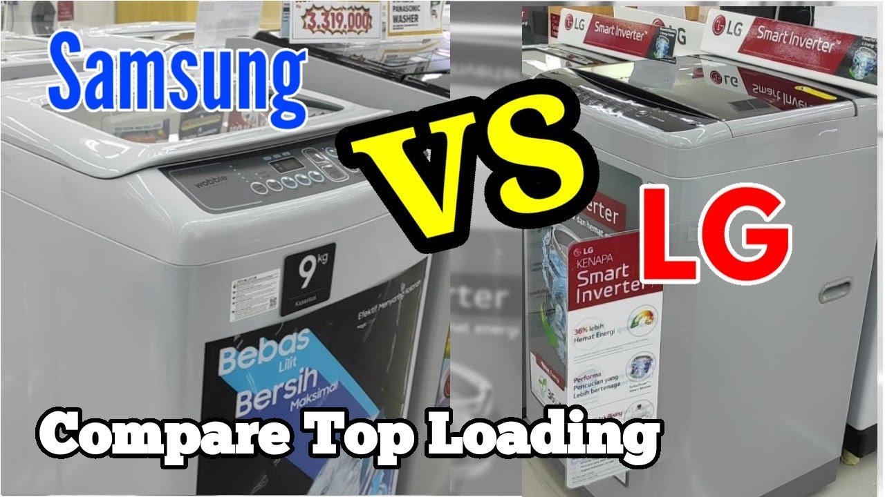 COMPARE!!! Perbandingan Top Loading LG dengan Samsung T2109VS2M vs ...