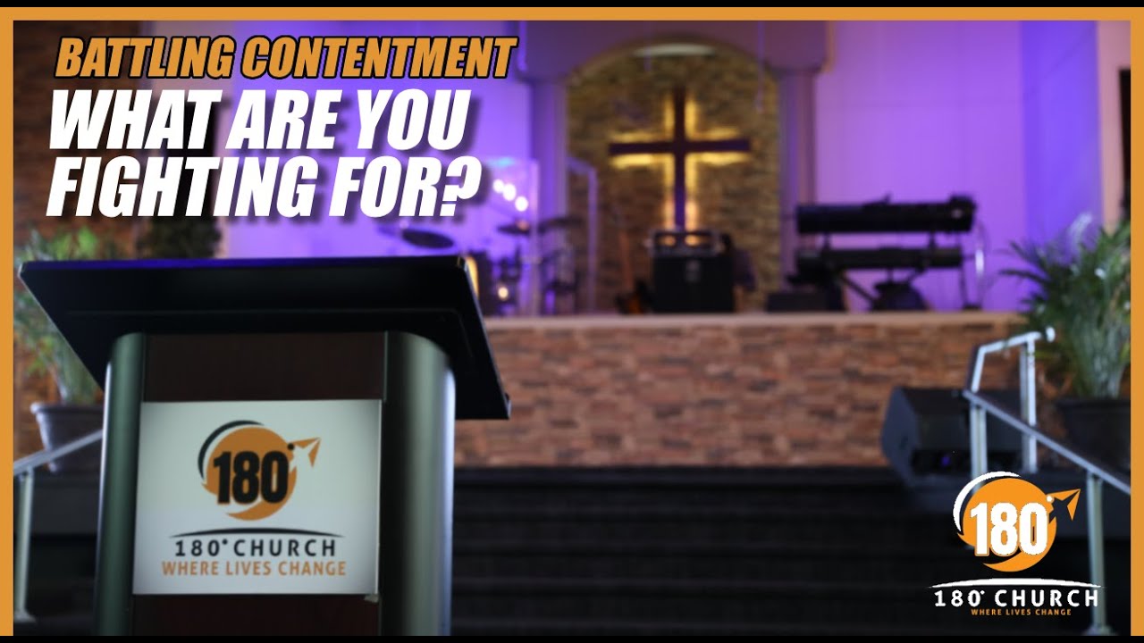 Battling Contentment. What Are You Fighting For?┃180 Church 10am Sunday ...