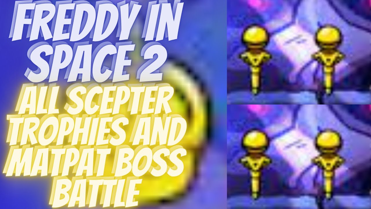Freddy in Space 2 all scepter trophies - YouTube