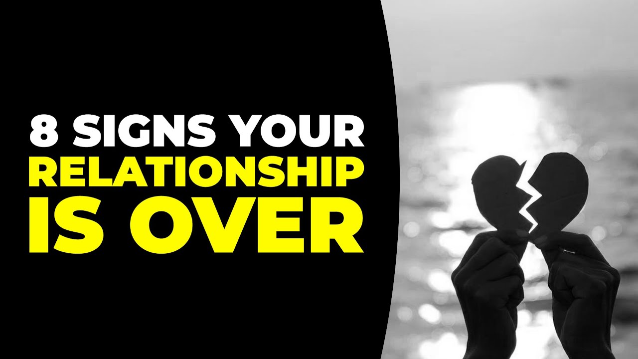 8 Signs Your Relationship IS OVER - YouTube