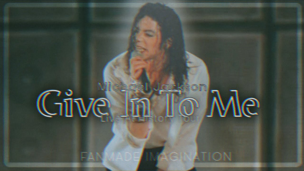 Michael Jackson - Give In To Me | Live At HIStory Tour • Fanmade ...
