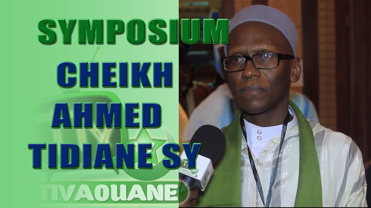 Serigne Cheikh Ahmed Tidiane Sy Al Amine sur le Symposium ( Mawlid 2015 ...