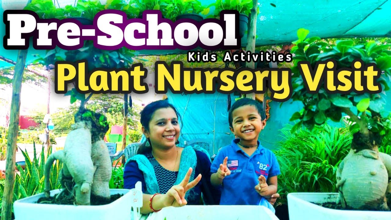 Nursery Plant Visit | Pre-School activity| How to Teach Your Child ...
