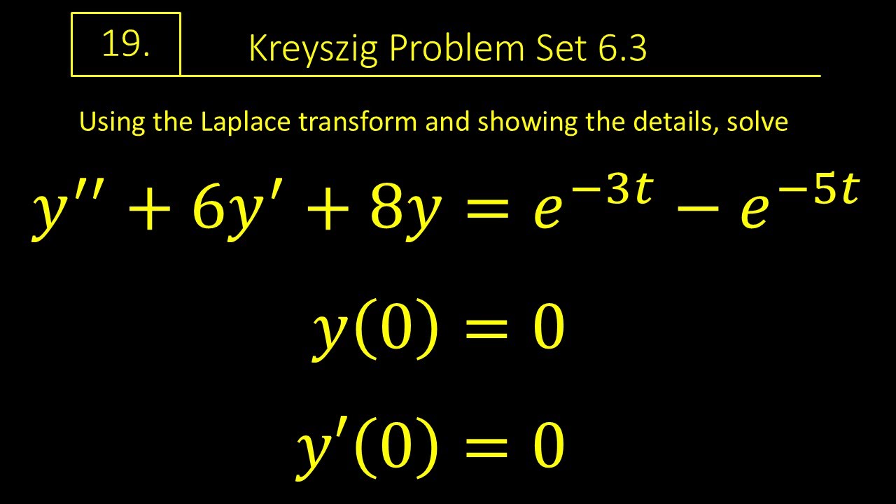 Kreyszig | Problem 6.3 Q19 | Advanced Engineering Math | Laplace Transform for Differential ...