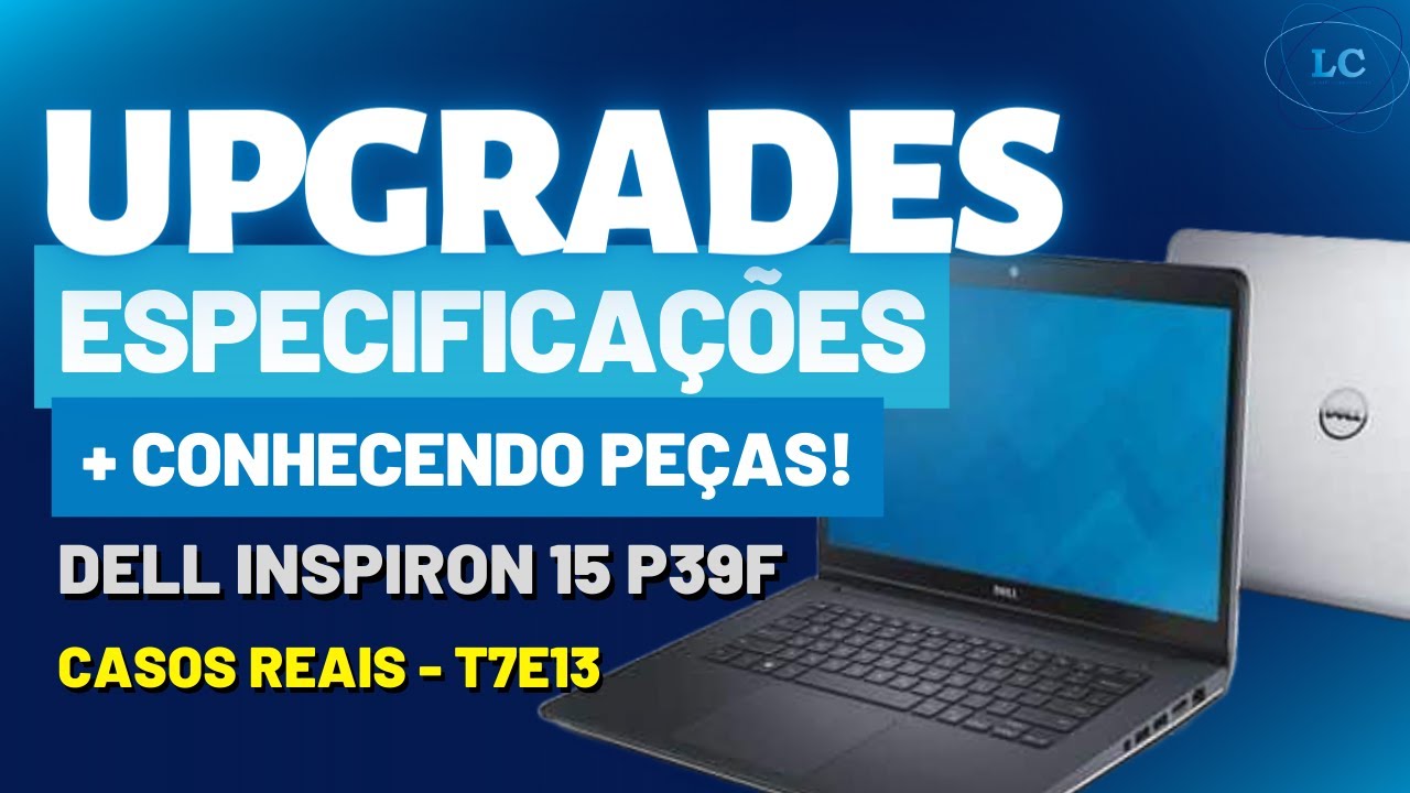 DELL INSPIRON 15 P39F, PEÇAS do NOTEBOOK, UPGRADES e ESPECIFICAÇÕES ...
