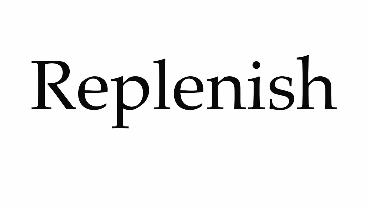 How to Pronounce Replenish - YouTube