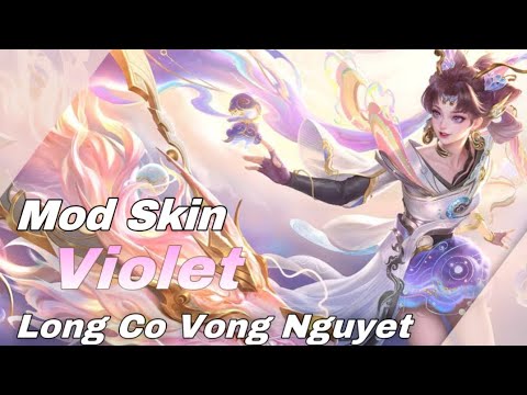[S3-24]Mod Skin Violet Long Cổ Vọng Nguyệt Mới Nhất Sau Update 25/7 - YouTube