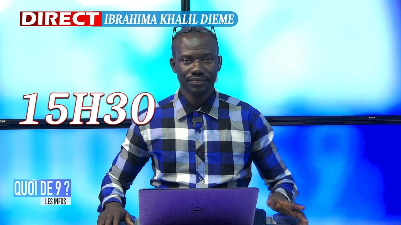 QUOI DE 9 - LES INFOS 15H30 - AVEC IBRAHIMA KHALIL DIEME 03/08/2024 #LERALTV - YouTube