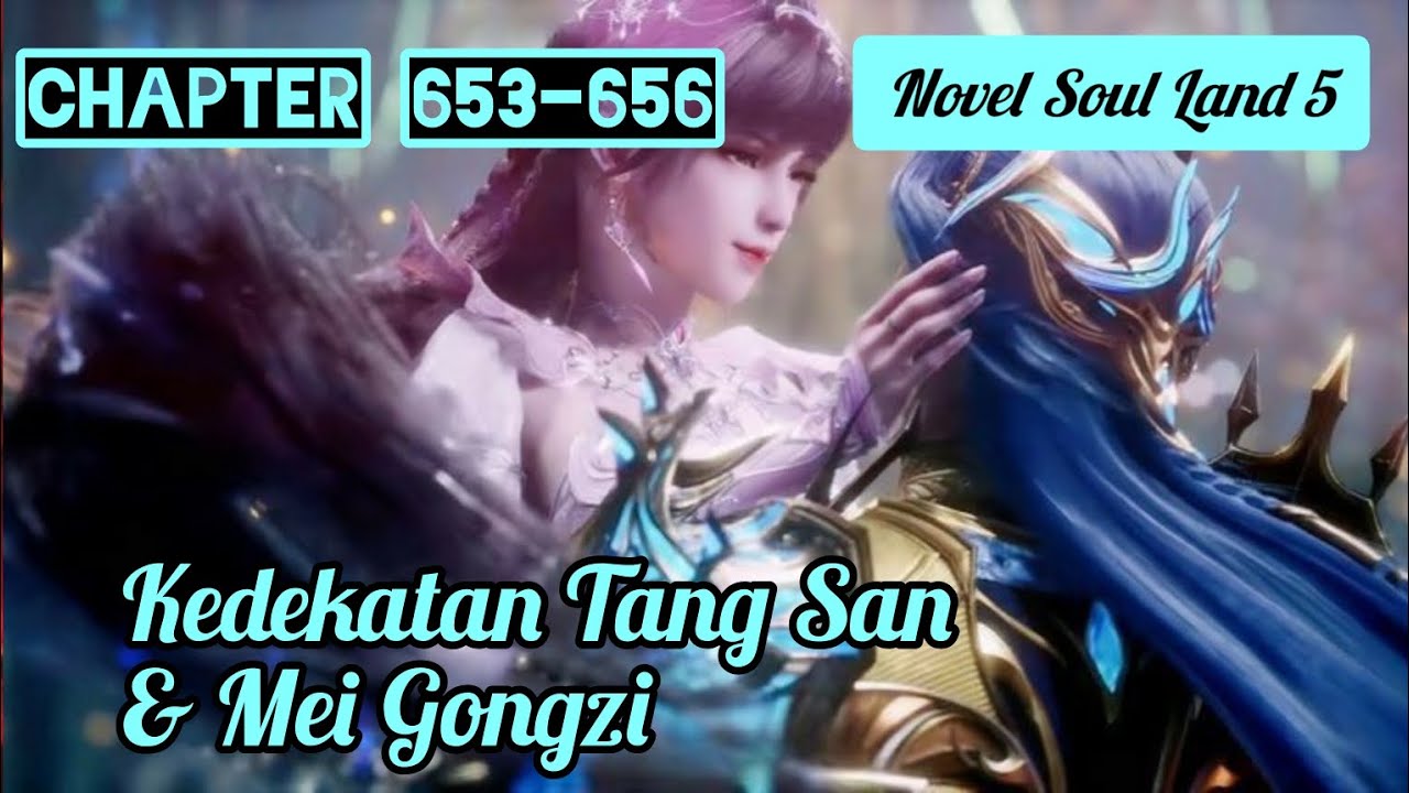 Kedekatan Tang San dengan Mei Gongzi || Novel Soul Land 5 || Chapter ...