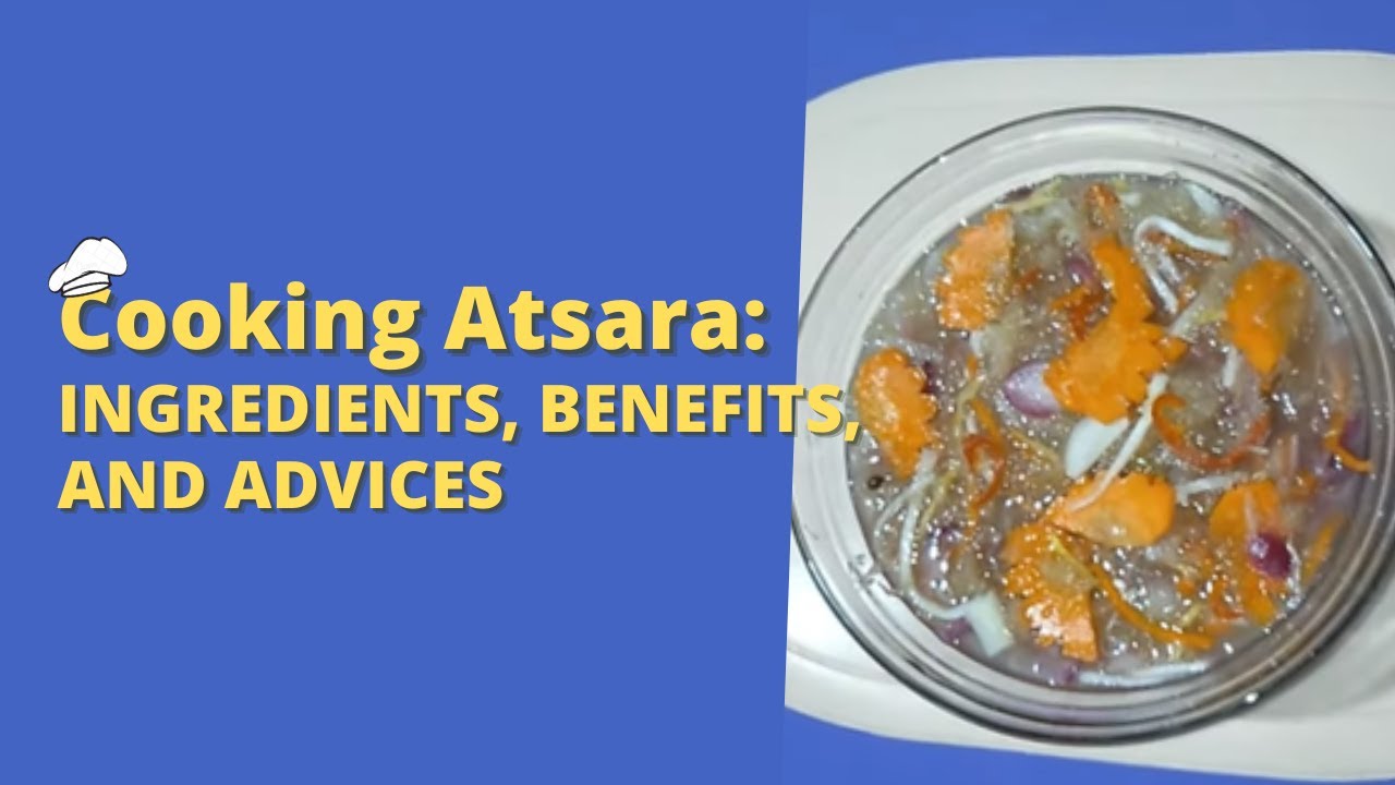 Life Journey Cooking Atsara: Ingredients, Benefits and Advices - YouTube