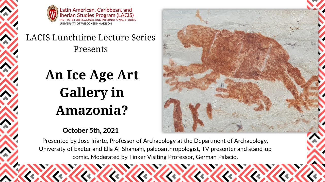 Lunchtime Lecture Series: An Ice Age Art Gallery in Amazonia? - YouTube