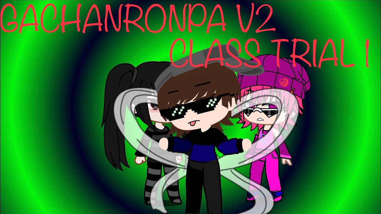 GACHANRONPA V2: CLASS TRIAL 1 (12+ probably) - YouTube