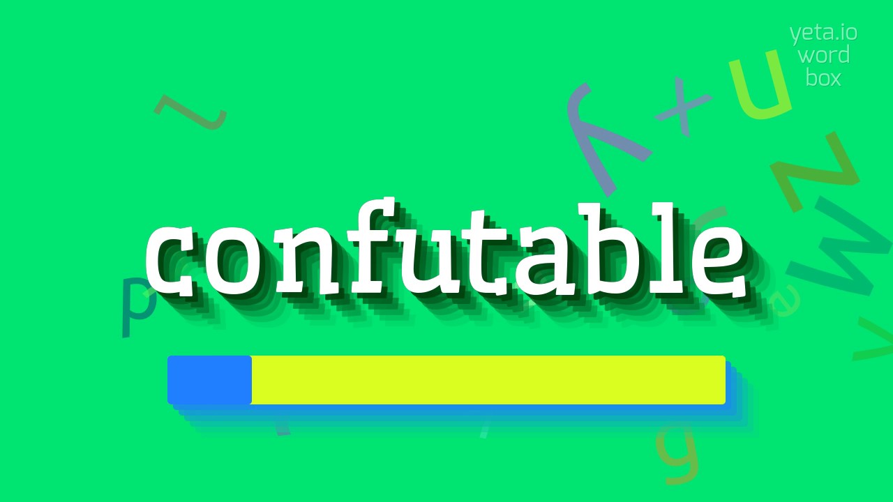 How to say "confutable"! (High Quality Voices) - YouTube