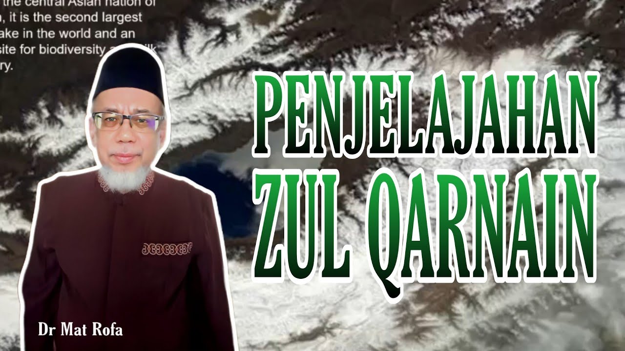 Menjejaki Penjelajahan Zul-Qarnain - Dr Mat Rofa - YouTube
