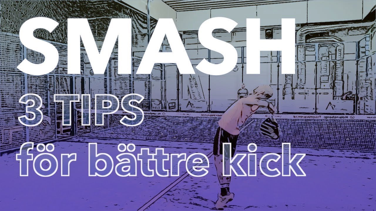 SMASH - 3 tips för bättre kick - YouTube
