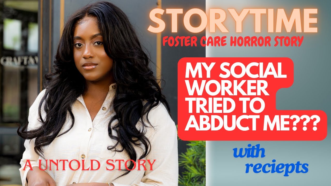 THE TRUTH UNTOLD: FOSTER CARE HORROR STORY MY SOCIAL WORKER TRIED TO ...