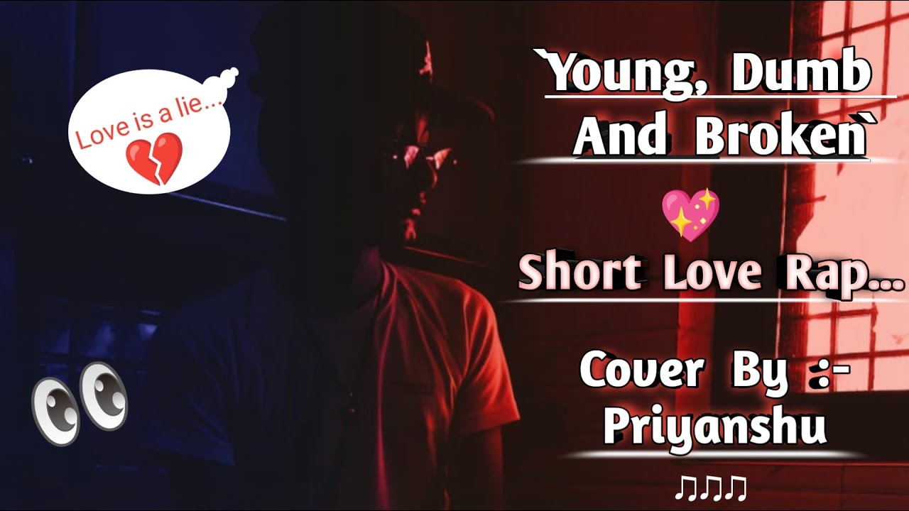 Young Dumb And Broken || Our First Short Love Rap || Cover By ...