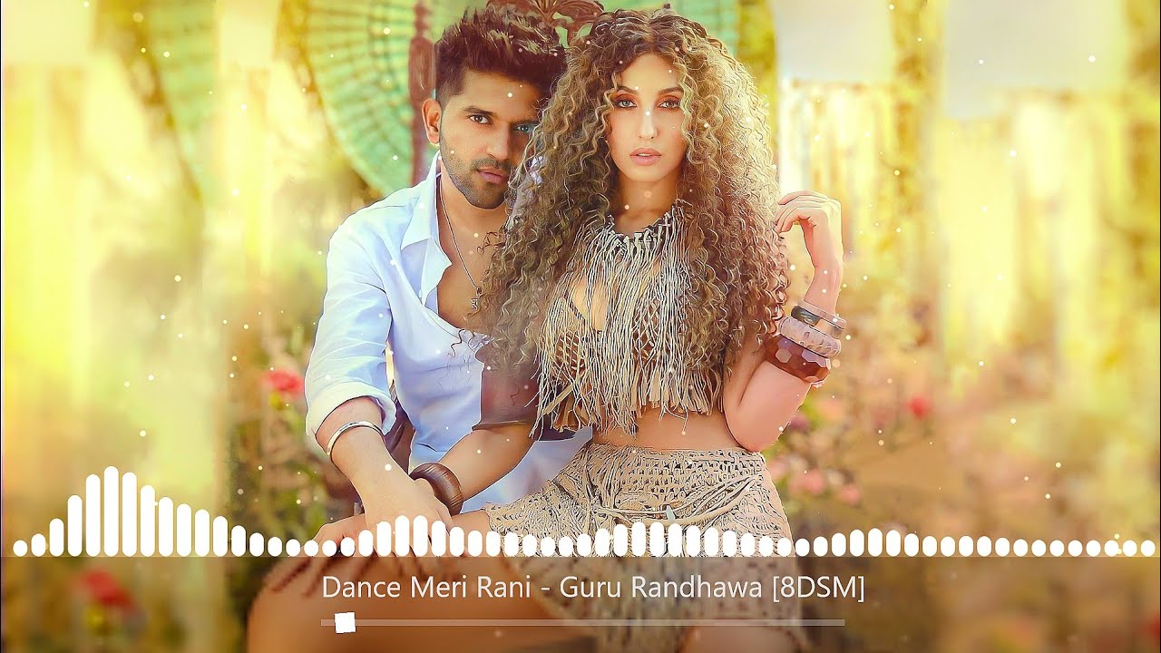 DANCE MERI RANI [8D AUDIO] | GURU RANDHAWA | NACH NACH MERI RANI 2 ...