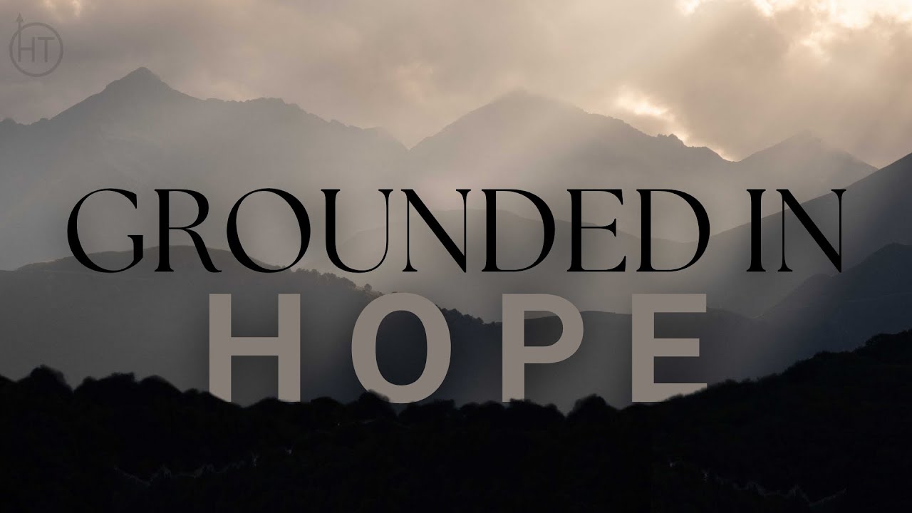Grounded In Hope - YouTube