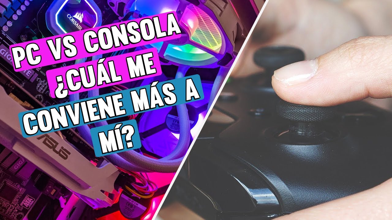 PC vs CONSOLA, ¿Cuál elegir? ¿Qué es lo que necesita? ¿Por qué los ...