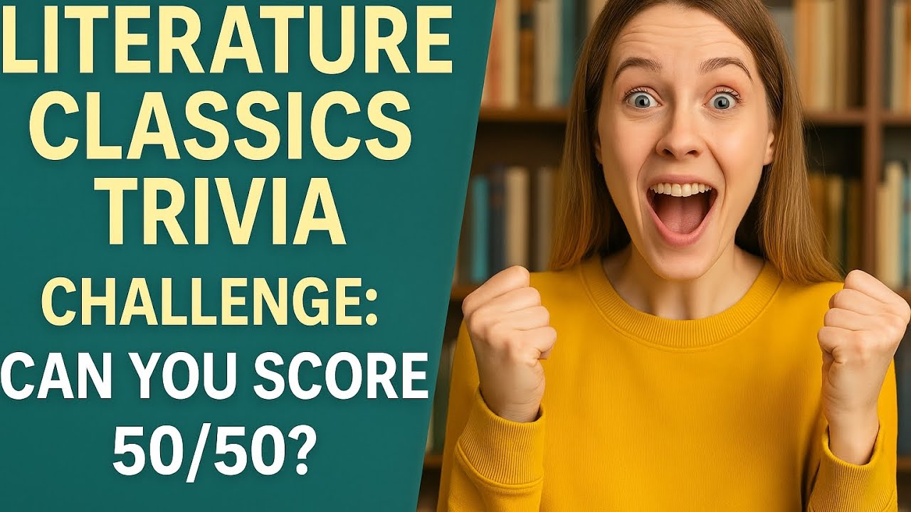 Literature Classics Trivia Challenge: Can You Score 50/50? - YouTube