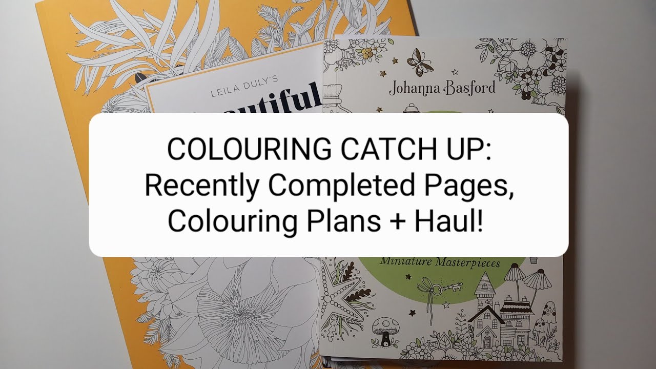 COLOURING CATCH UP: Recently Completed Pages, Colouring Plans + Haul ...