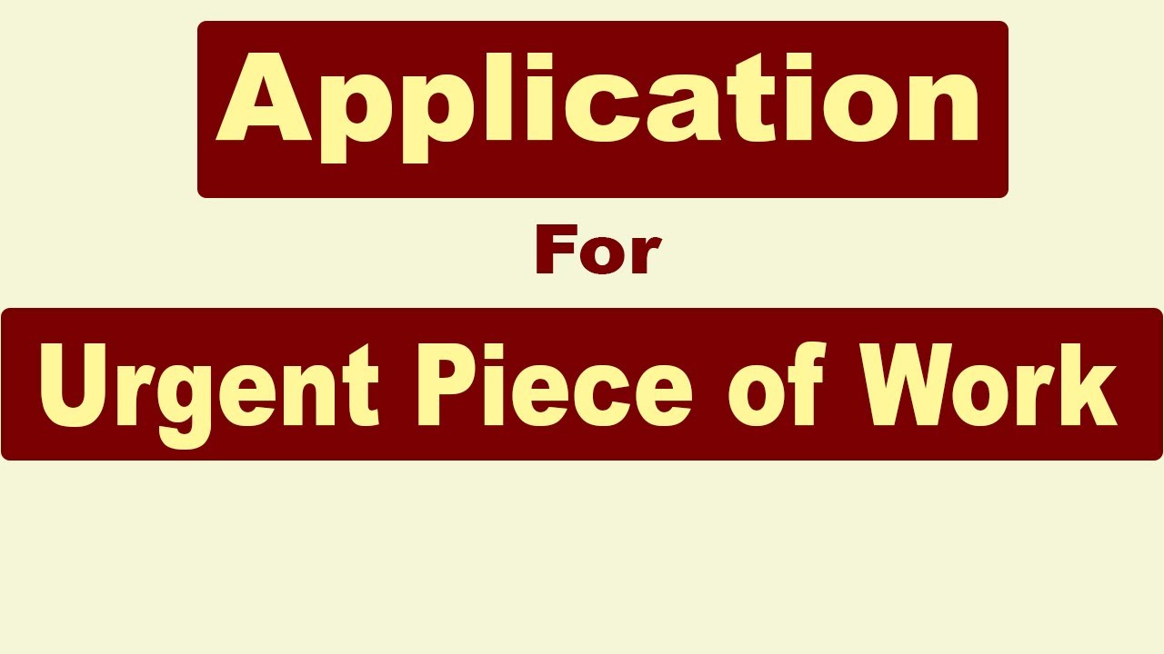How to Write Urgent Piece of Work Application - YouTube