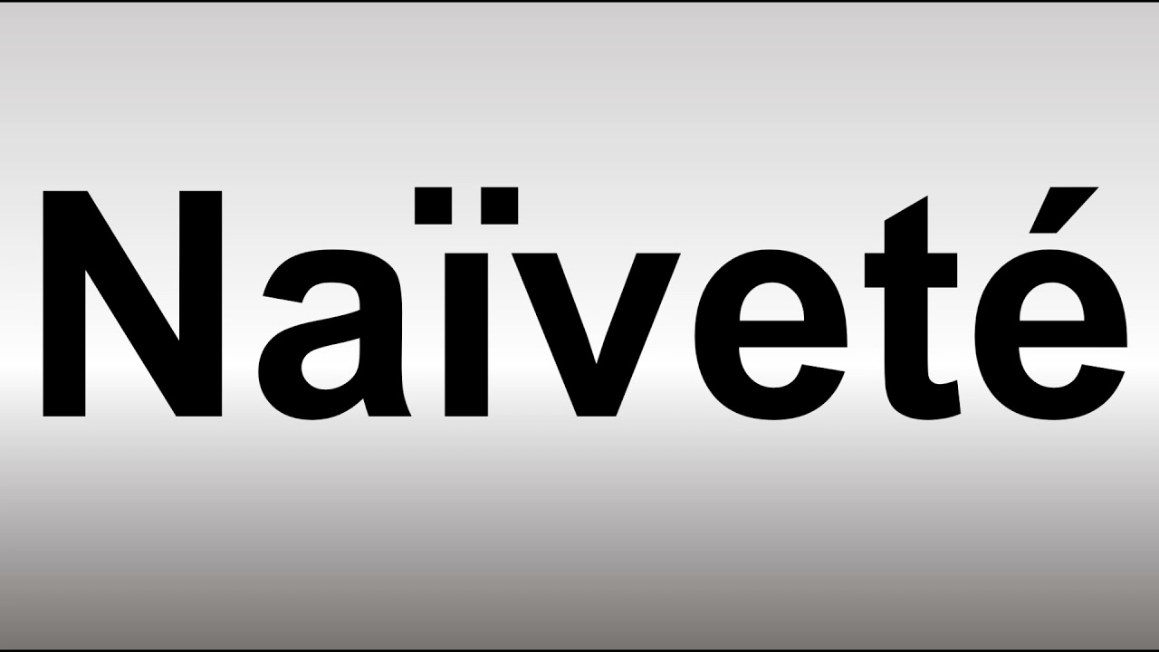 How to Pronounce Naivete - YouTube