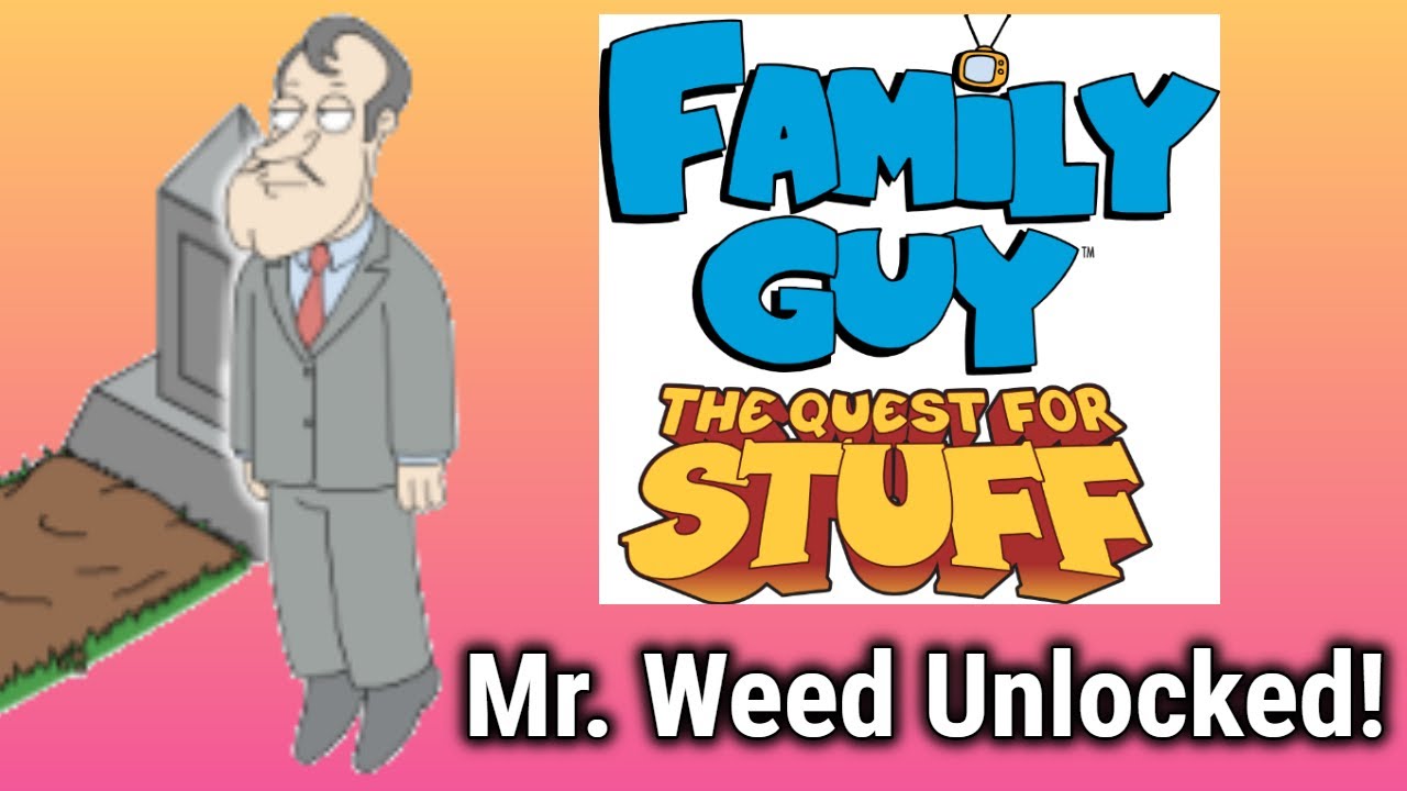 Mr. Weed Unlocked - Family Guy The Quest For Stuff (Last Character From ...