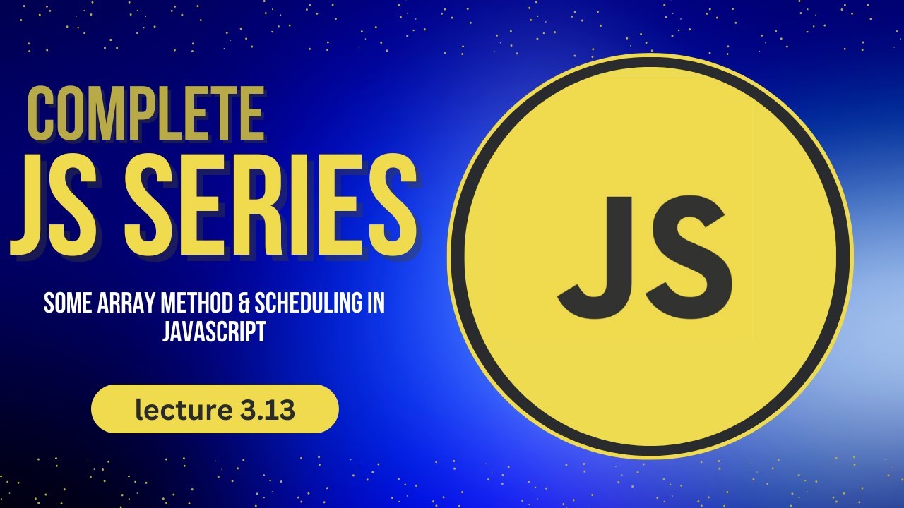 Some Array Method & Scheduling in Javascript || Lecture 3.13 - YouTube