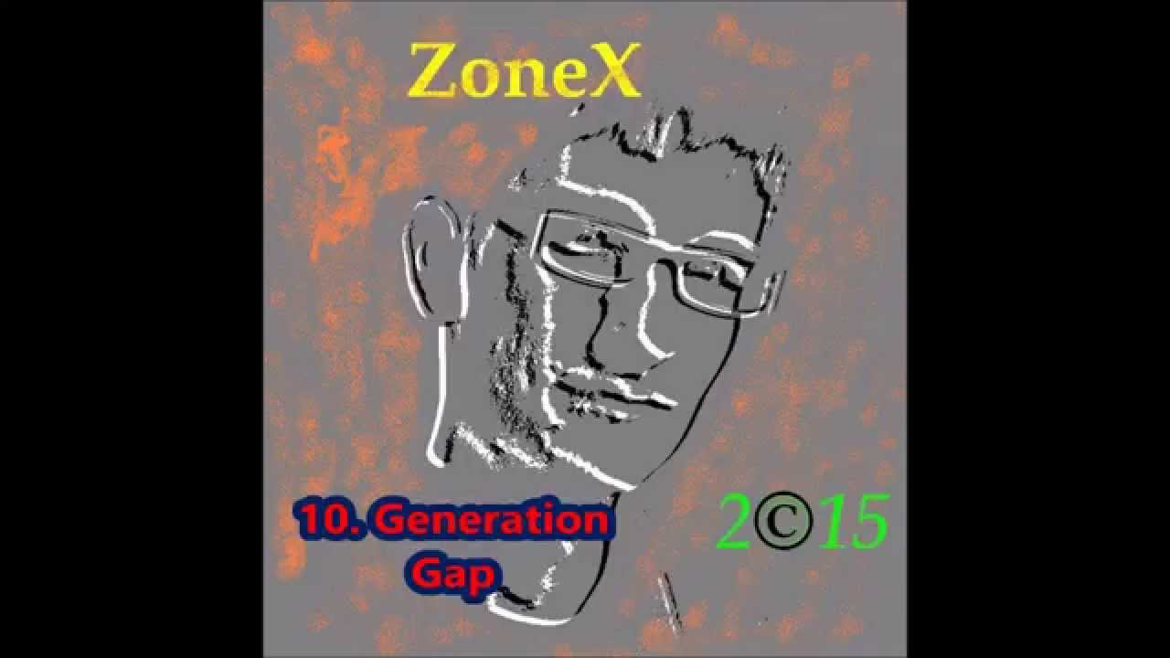ZoneX - Generation Gap - YouTube