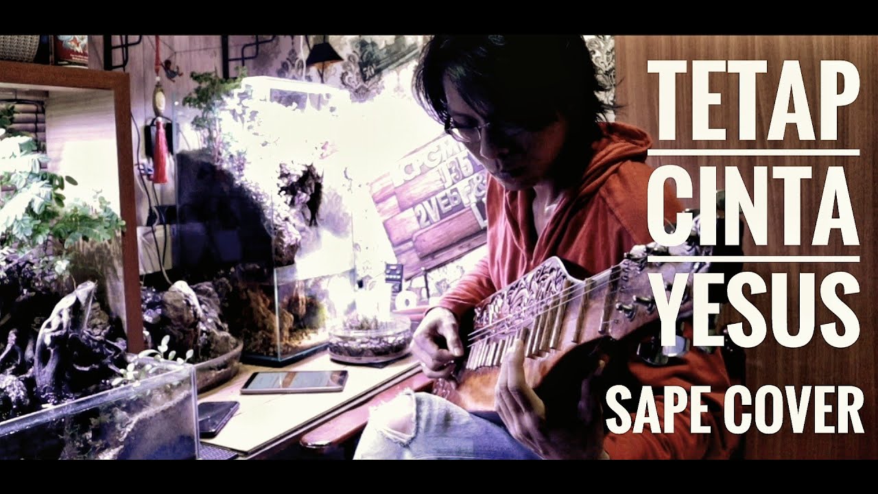 Tetap Cinta Yesus / Ku Mau Cinta Yesus - Sape Cover - YouTube