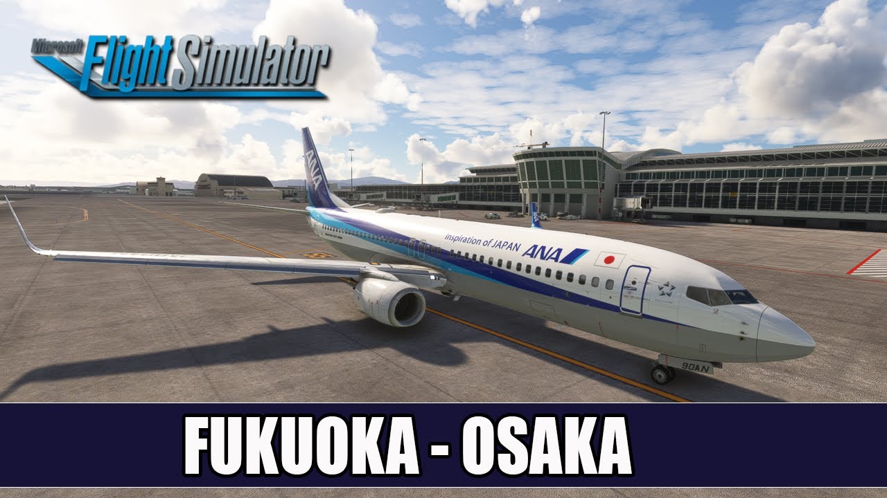 Flight Simulator 2020 | Fukuoka - Osaka | 737-800 PMDG | ANA - YouTube