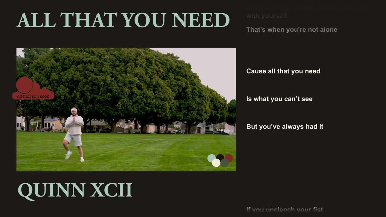 Quinn XCII - All That You Need (Official Lyric Video) - YouTube Quinn XCII - All That You Need (Official Lyric Video) - YouTube