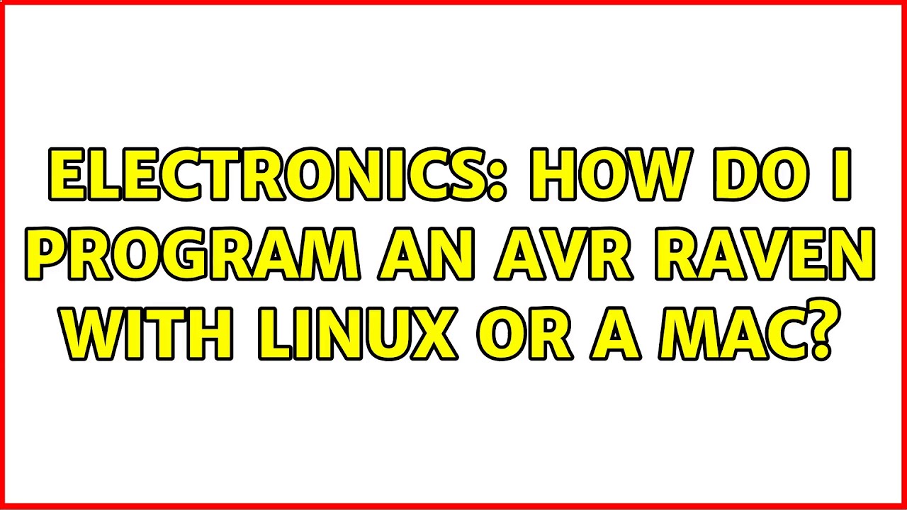 Electronics: How do I program an AVR Raven with Linux or a Mac? (3 ...