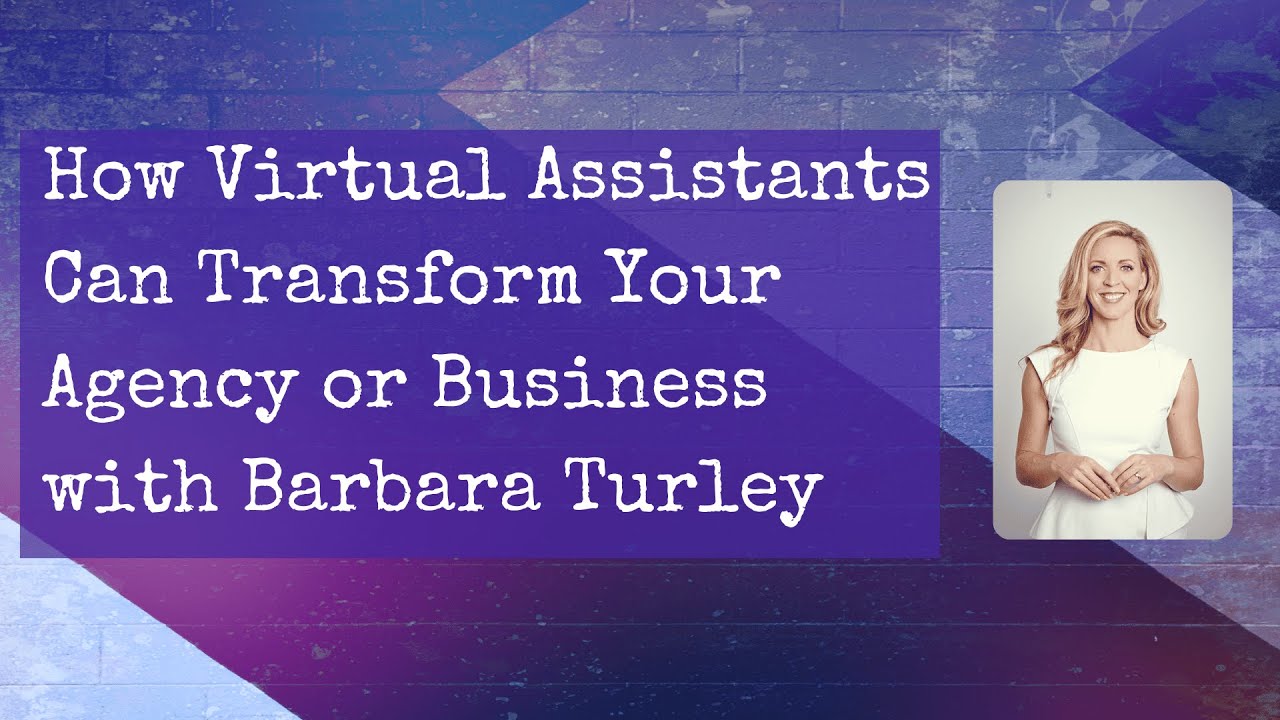 How Virtual Assistants Can Transform Your Agency or Business with ...