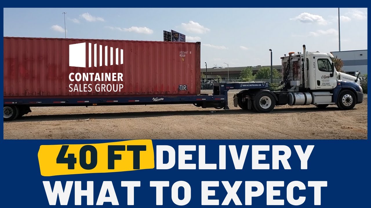 40 ft. Shipping Container Delivery- What To Expect - YouTube