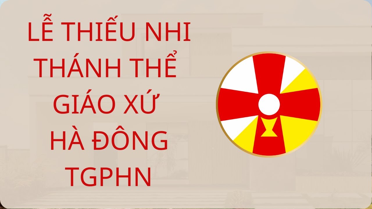 Lễ thiếu nhi -Thánh Thể-Giaos xứ Hà Đông-TGPHN - YouTube