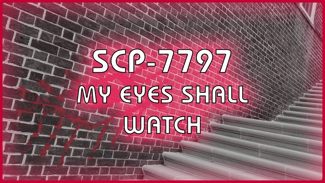 SCP 7797 - My Eyes Shall Watch - YouTube