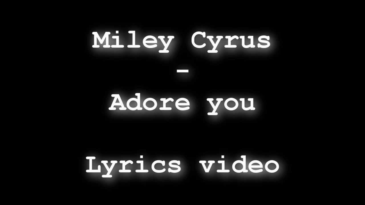 Miley Cyrus - Adore you [LYRICS] [FULL HD 1080p] - YouTube