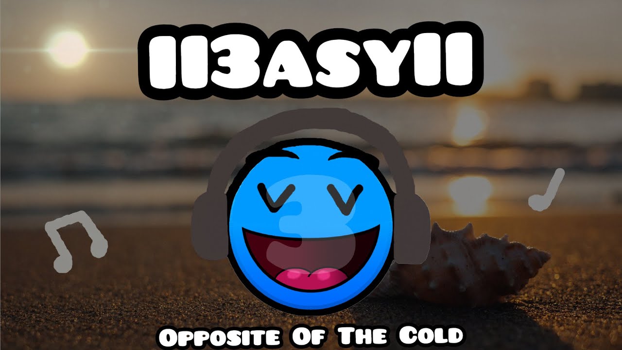 II3asyII Opposite Of The Cold YouTube ii3asyii-opposite-of-the-cold-youtube