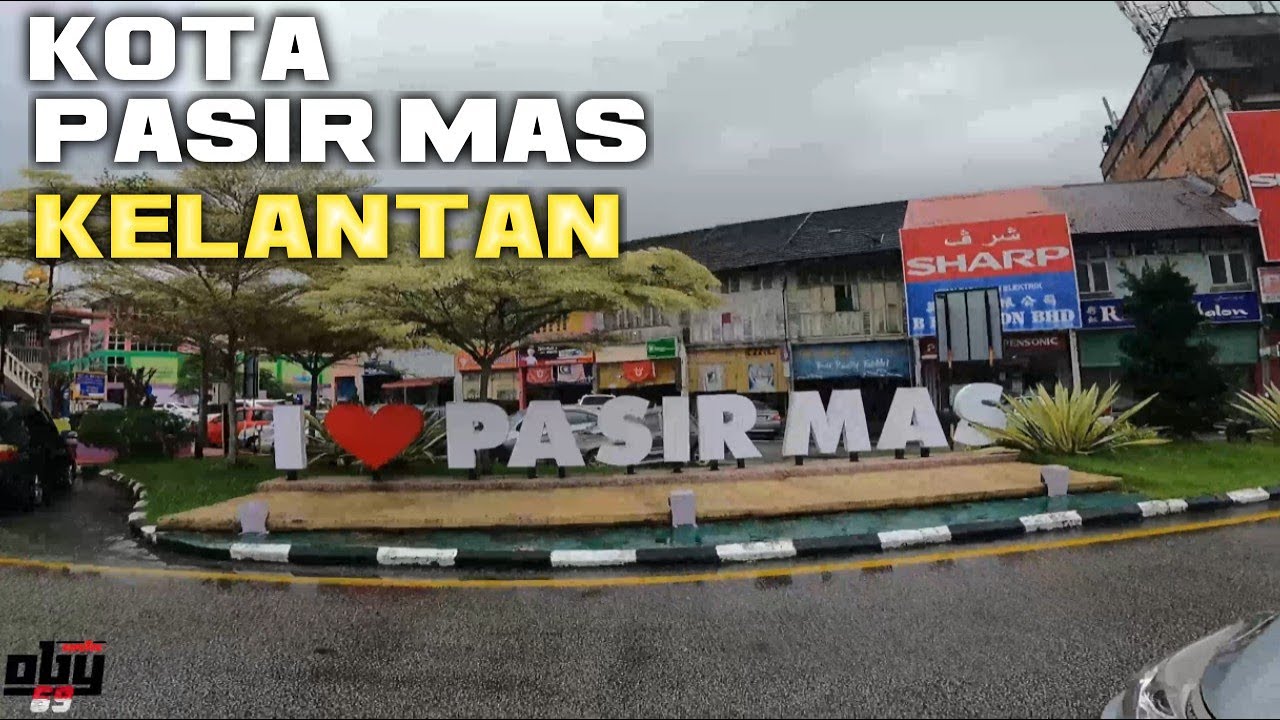 KOTA/BANDAR PASIR MAS KELANTAN MALAYSIA KOTA INI DEKAT SAMA THAILAND ...